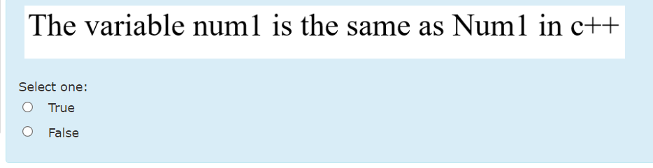 Solved The variable num1 ﻿is the same as Num1 ﻿in c++Select | Chegg.com