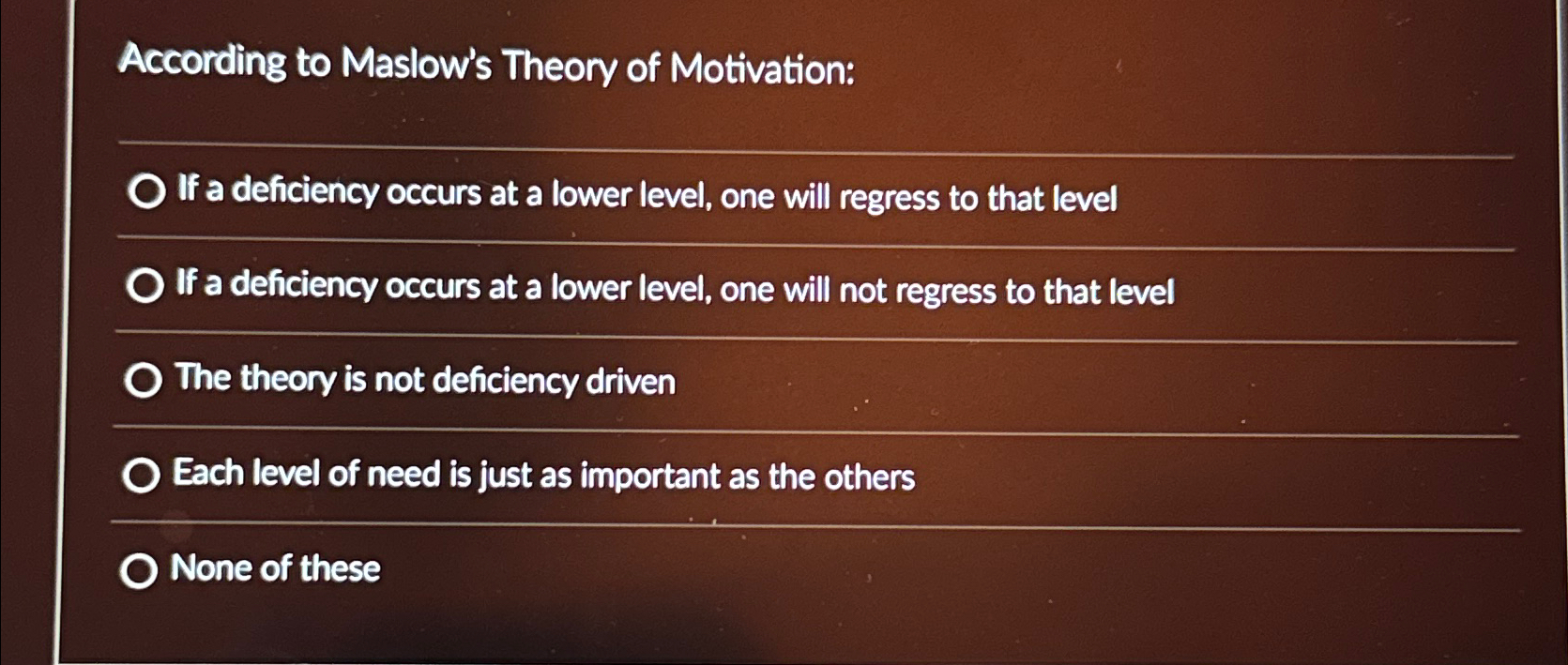 Solved According to Maslow's Theory of Motivation:If a | Chegg.com