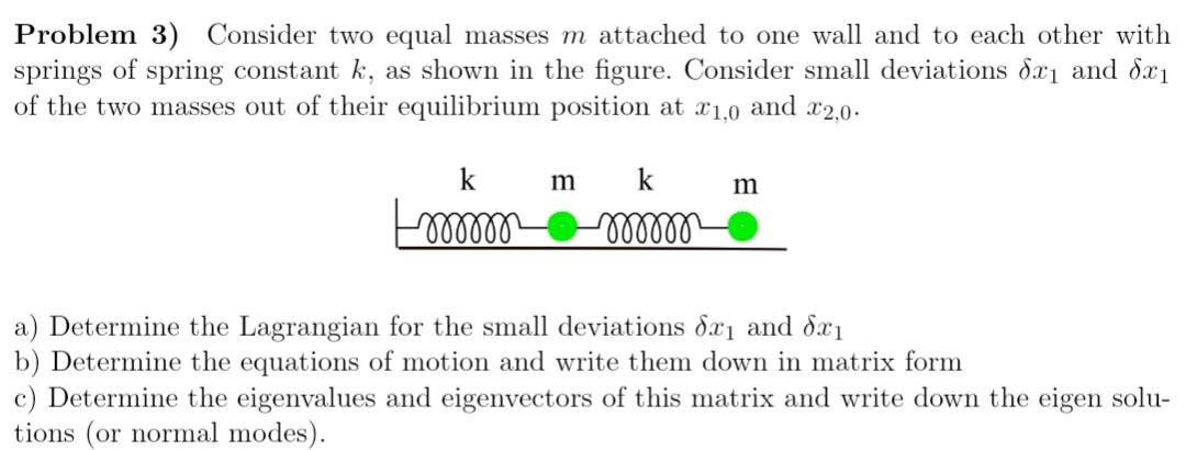 Solved Problem 3) Consider two equal masses m attached to | Chegg.com