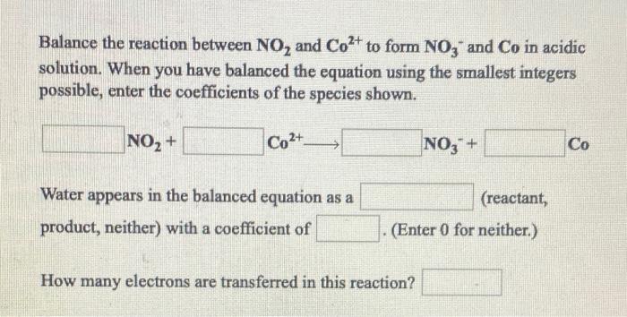 Solved Balance the reaction between NO2 and Co2+ to form NO, | Chegg.com