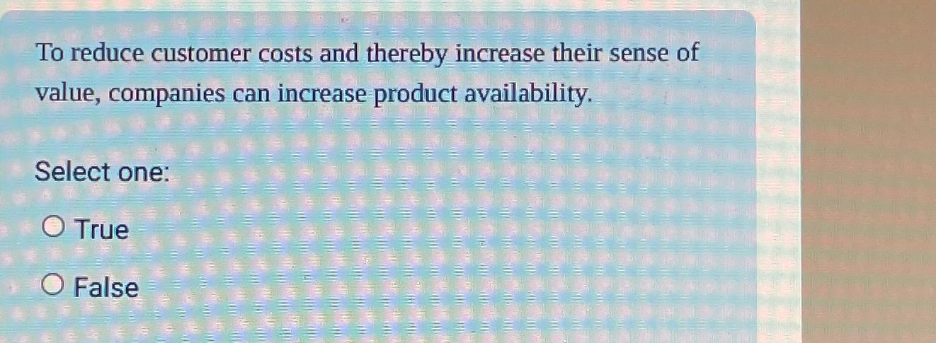 Solved To reduce customer costs and thereby increase their | Chegg.com