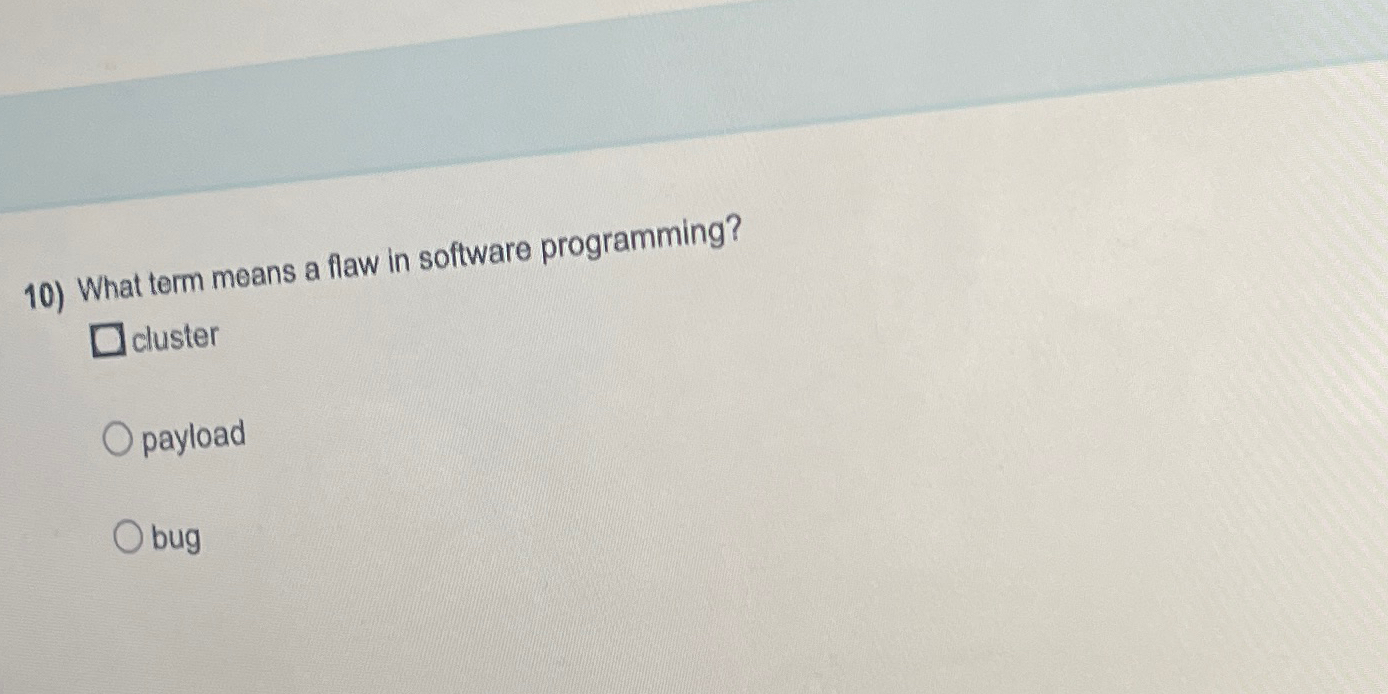 Solved What term means a flaw in software | Chegg.com
