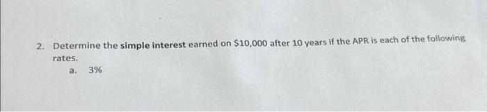 Solved 2. Determine the simple interest earned on $10,000 | Chegg.com