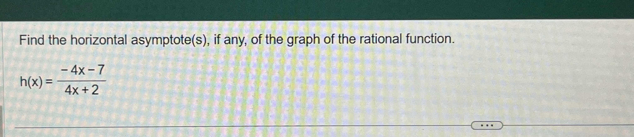 Solved Find the horizontal asymptote(s), ﻿if any, of the | Chegg.com