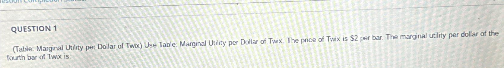 Solved QUESTION 1(Table: Marginal Utility per Dollar of | Chegg.com Solved QUESTION 1(Table: Marginal Utility per Dollar of | Chegg.com