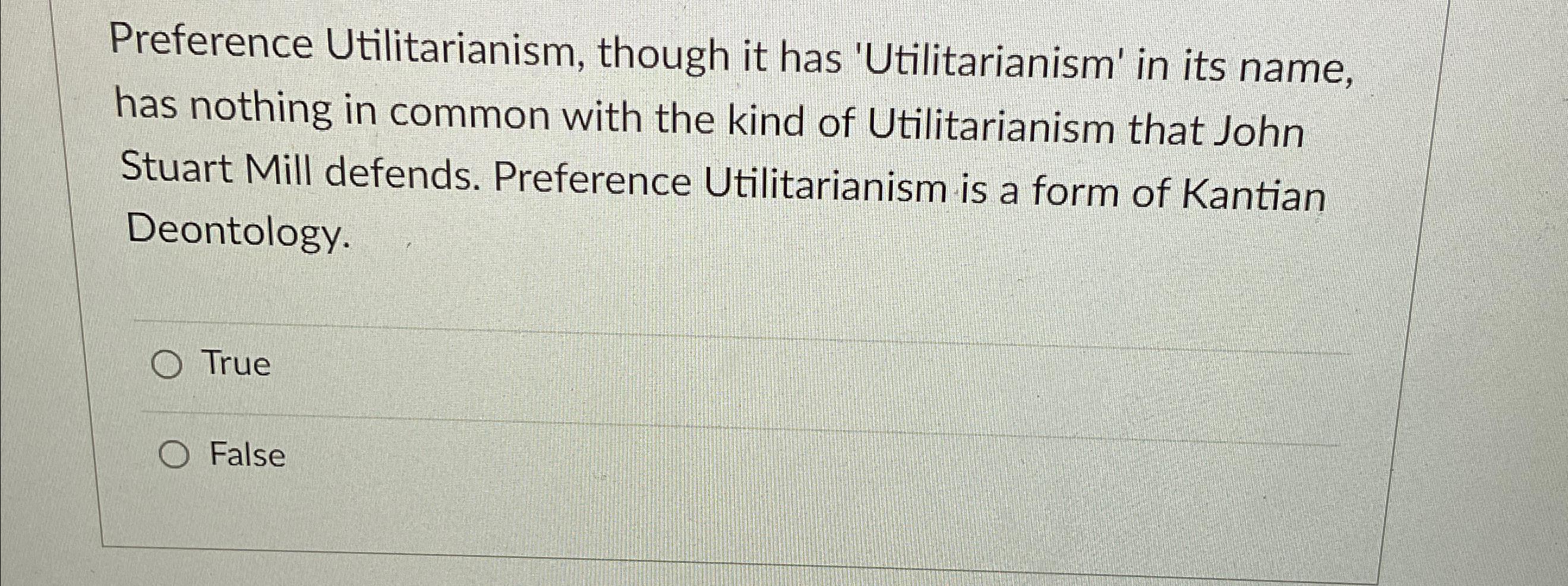 Solved Preference Utilitarianism, though it has | Chegg.com