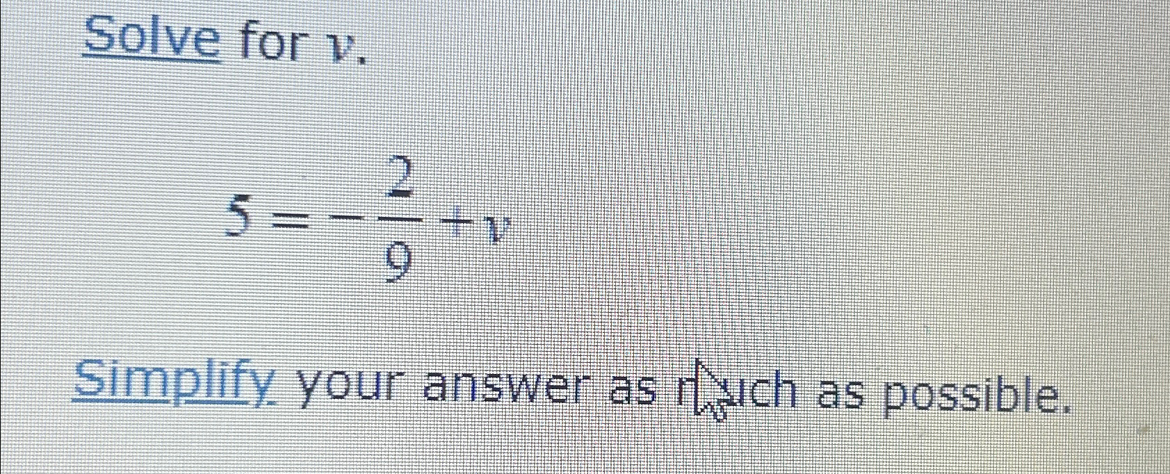 Solved Solve for v5=-29+vSimplify your answer as ifych as | Chegg.com