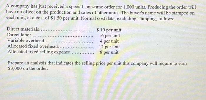 Solved A company has just received a special, one-time order | Chegg.com
