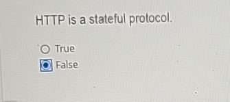 Solved HTTP is a stateful protocol.TrueFalse | Chegg.com