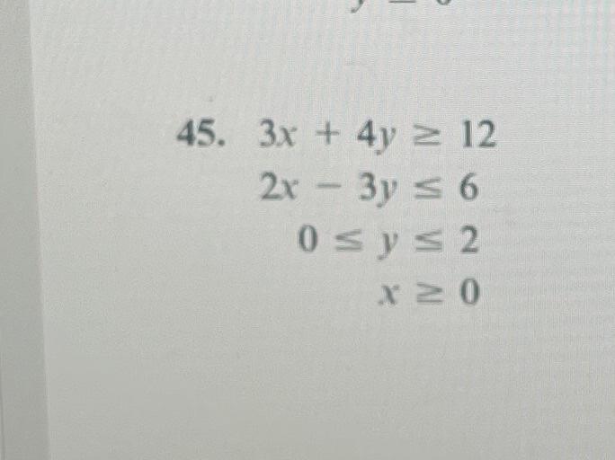 Solved 3x+4y2x−3y0≤yx≥12≤6≤2≥0 | Chegg.com