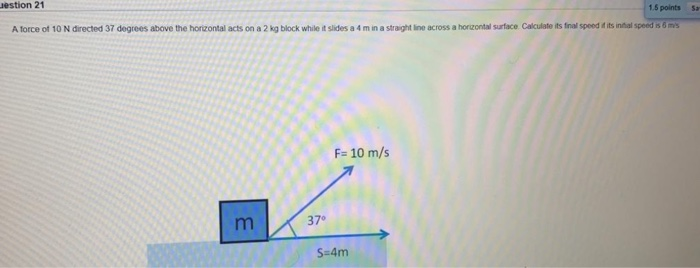 Solved 53 uestion 21 1.5 points A force of 10 N directed 37 | Chegg.com Solved 53 uestion 21 1.5 points A force of 10 N directed 37 | Chegg.com
