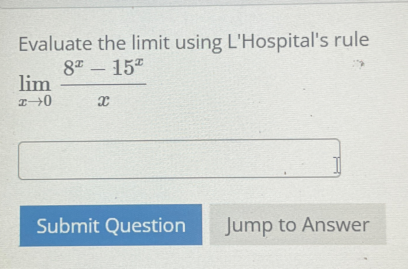 Solved Evaluate the limit using L'Hospital's | Chegg.com