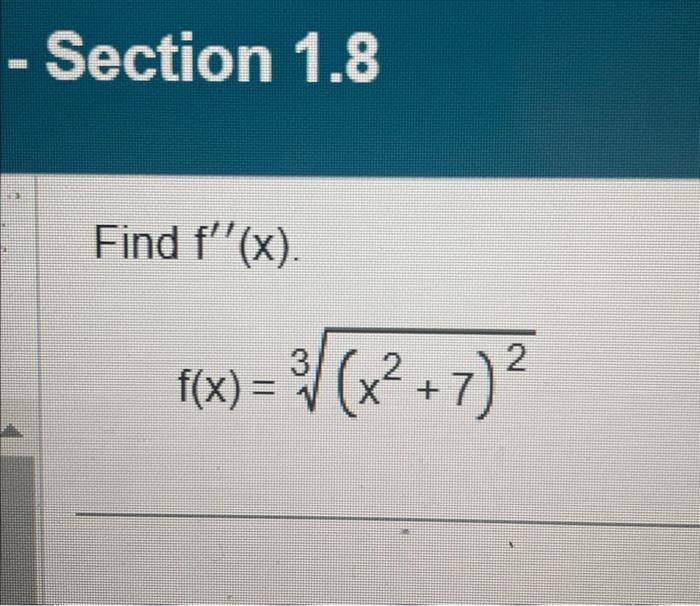 Solved Find f′′(x) f(x)=3(x2+7)2 | Chegg.com