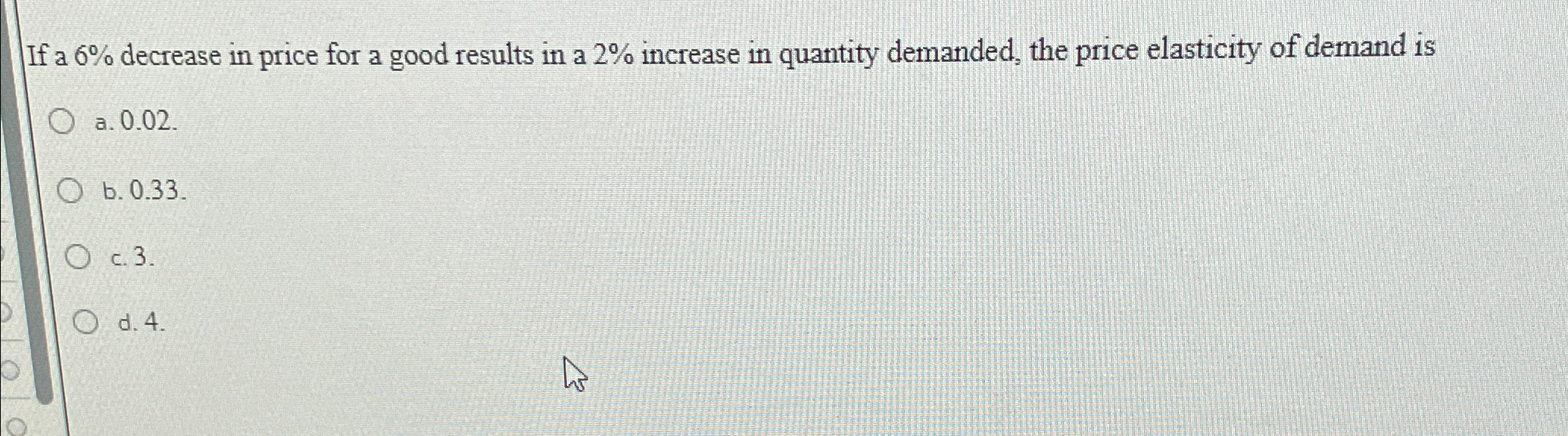 Solved If a 6% ﻿decrease in price for a good results in a 2% | Chegg.com