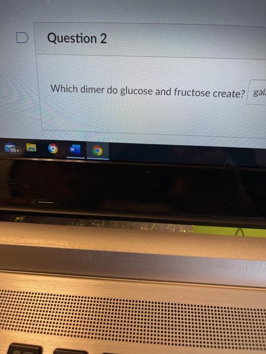 Solved Question 2 Which dimer do glucose and fructose | Chegg.com