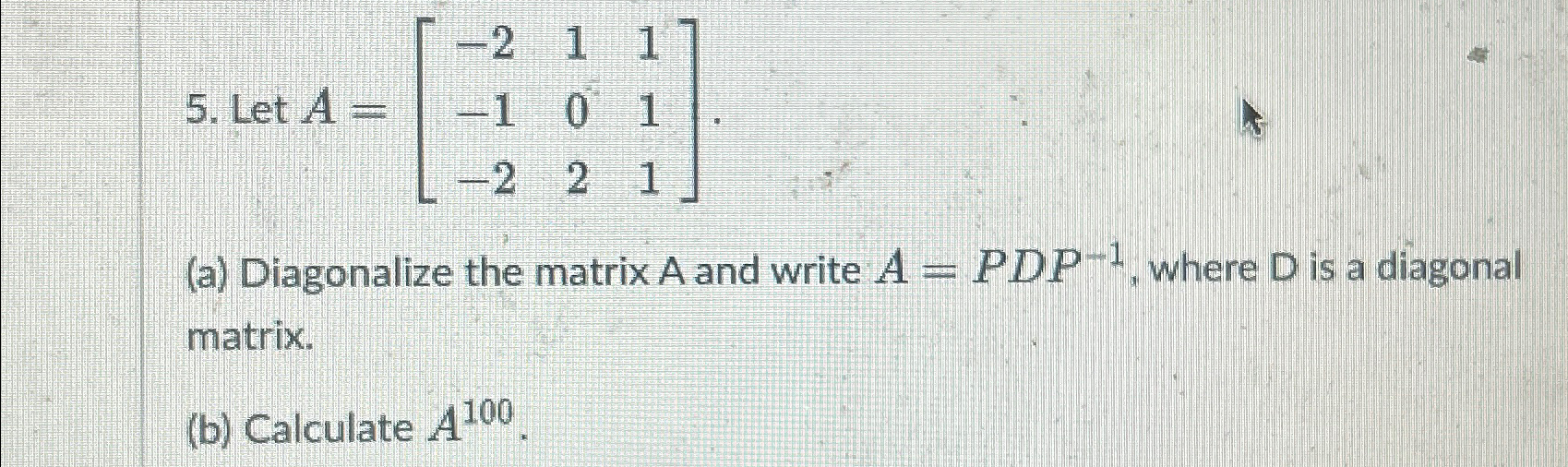 Solved Let A=[-211-101-221](a) ﻿Diagonalize the matrix A and | Chegg.com