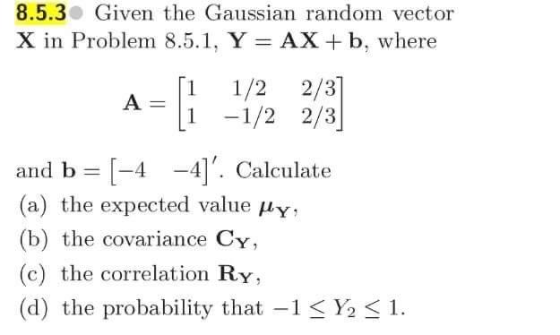 8.5.3 Given the Gaussian random vector X in Problem | Chegg.com