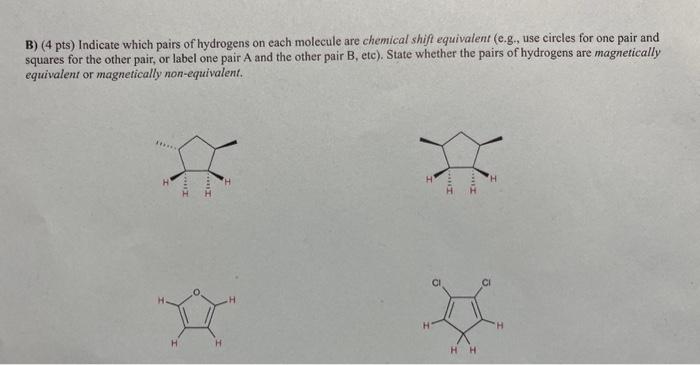 Solved B) (4 pts) Indicate which pairs of hydrogens on each | Chegg.com