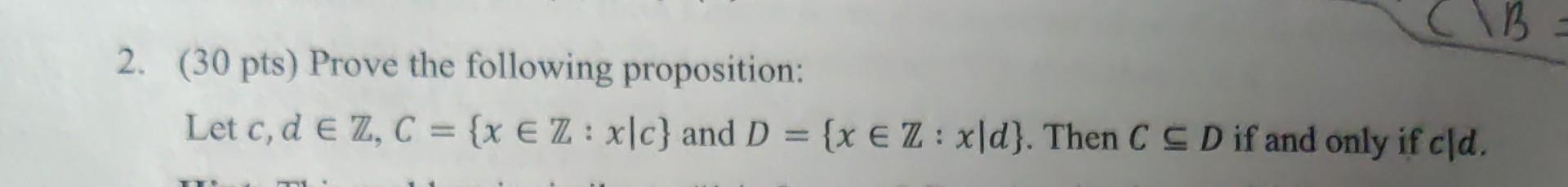 Solved 2. (30 pts) Prove the following proposition: Let | Chegg.com