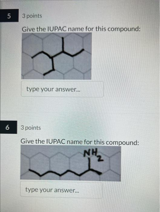Solved Give the IUPAC name for this compound: 3 points Give | Chegg.com