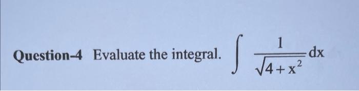 Solved Question-4 Evaluate the integral. ∫4+x21dx | Chegg.com