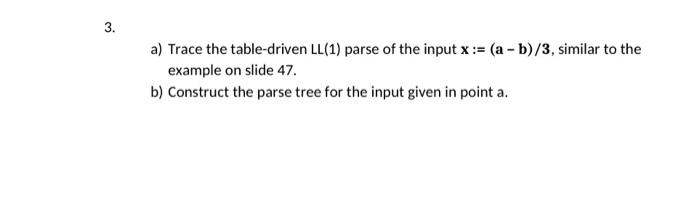 Solved a) Trace the table-driven LL(1) parse of the input | Chegg.com