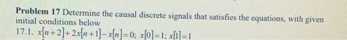 Solved Problem 17 Determine the causal discrete signals that | Chegg.com