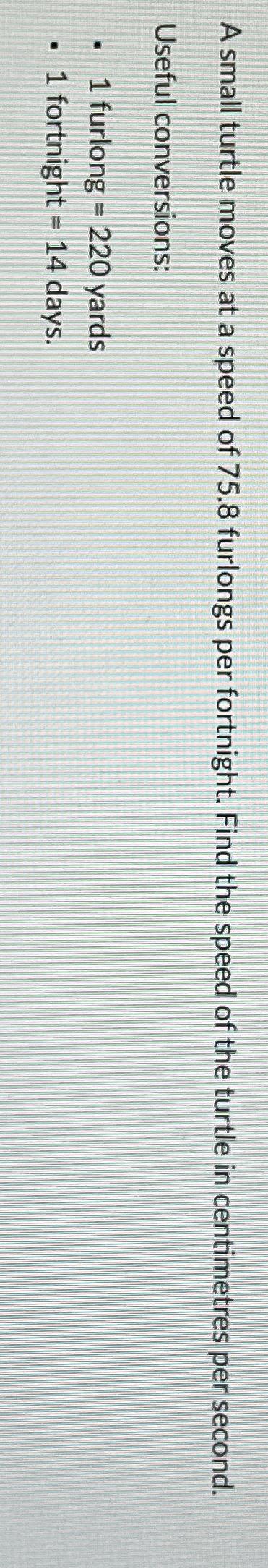 Solved A small turtle moves at a speed of 75.8 ﻿furlongs per | Chegg.com