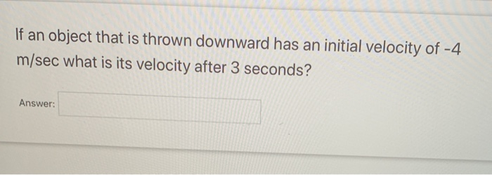 Solved If an object that is thrown downward has an initial | Chegg.com
