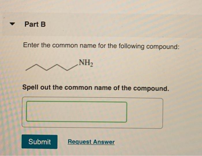 Solved Part A Enter the common name for the following | Chegg.com