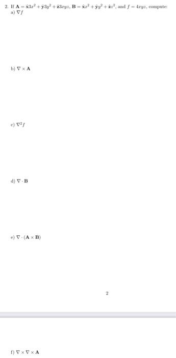 Solved a) Vf b) V×A e) v3f d) ∇⋅B e) ∇⋅(A×B)2. If | Chegg.com