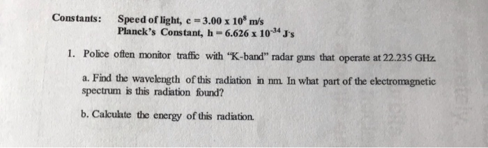 Solved Constants: Speed of light, c = 3.00 x 10 m/s Planck's | Chegg.com