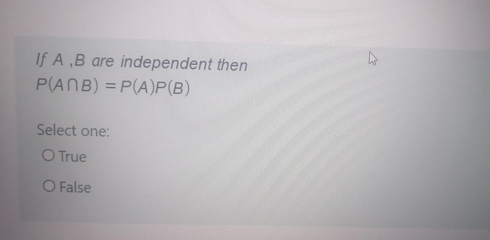 Solved If A,B are independent then P(ANB) = P(AP(B) Select | Chegg.com