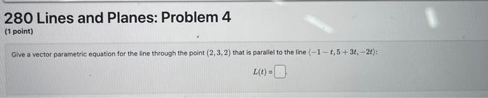 Solved 280 Lines and Planes: Problem 4 (1 point) Give a | Chegg.com