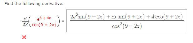 Solved Find the following derivative.ddx(e3+4xcos(9+2x))= | Chegg.com