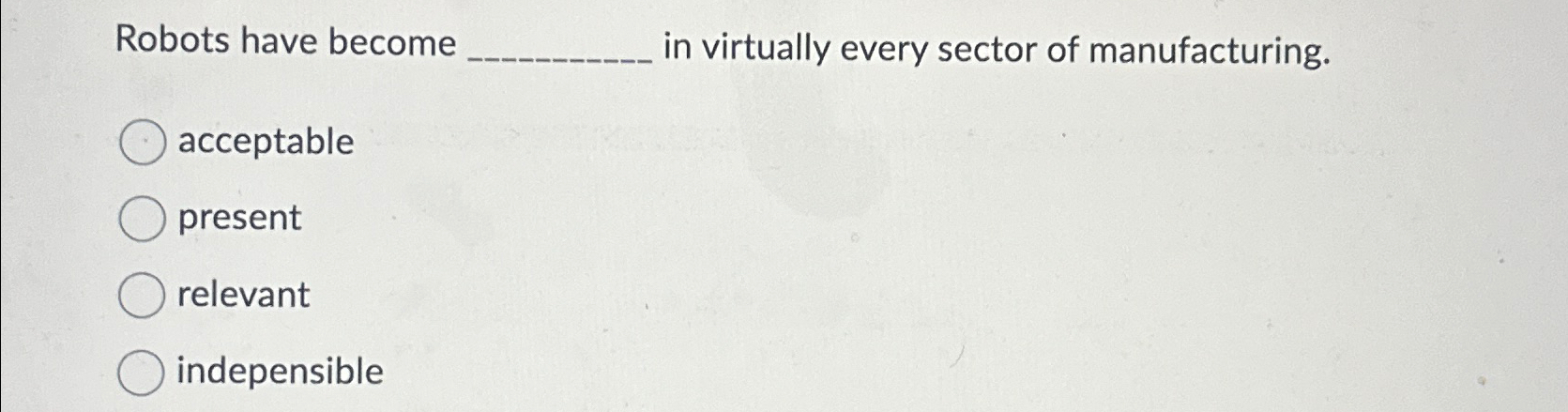 Solved Robots have become ﻿in virtually every sector of | Chegg.com
