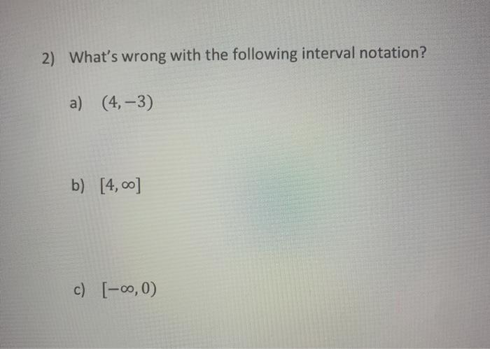 Solved 2) What's wrong with the following interval notation? | Chegg.com