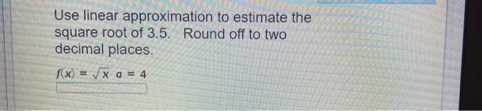 Solved Use linear approximation to estimate the square root | Chegg.com
