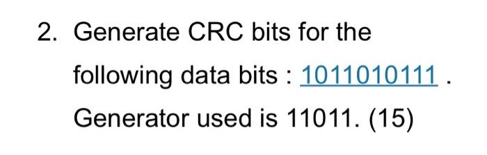 Solved 2 Generate Crc Bits For The Following Data Bits