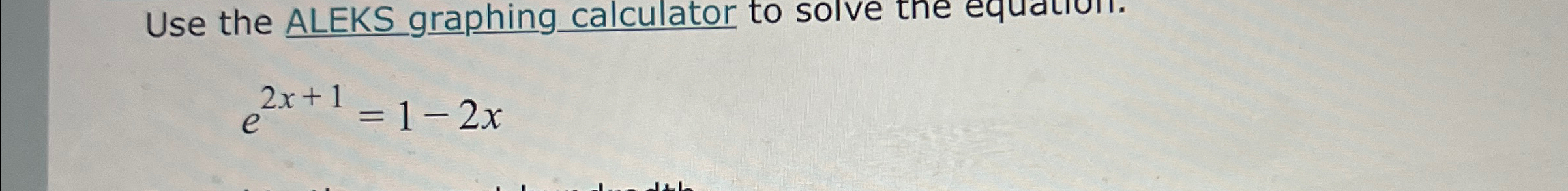 Solved Use the ALEKS graphing calculator to solve the | Chegg.com