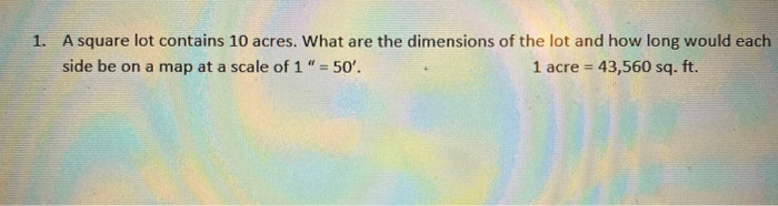 Solved 1. A square lot contains 10 acres. What are the | Chegg.com