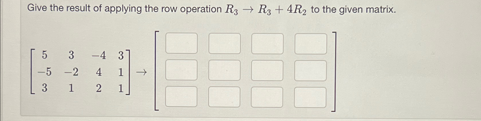 Solved Give the result of applying the row operation | Chegg.com