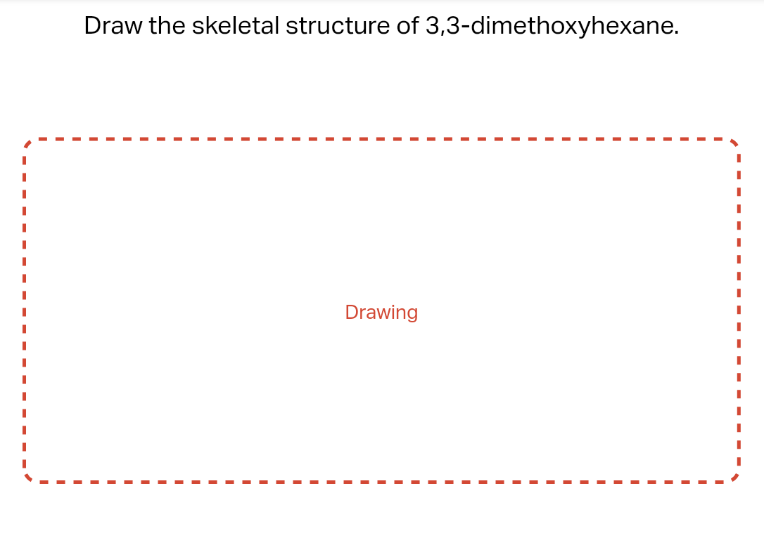 Solved Draw the skeletal structure of 3,3-dimethoxyhexane. | Chegg.com