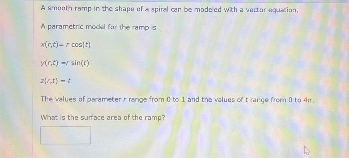 Solved A smooth ramp in the shape of a spiral can be modeled | Chegg.com