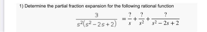 1) Determine the partial fraction expansion for the | Chegg.com