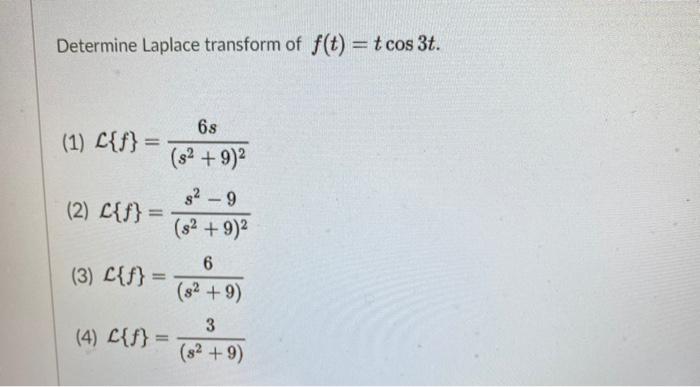 Solved Determine Laplace transform of f(t) = t cos 3t. 68 | Chegg.com