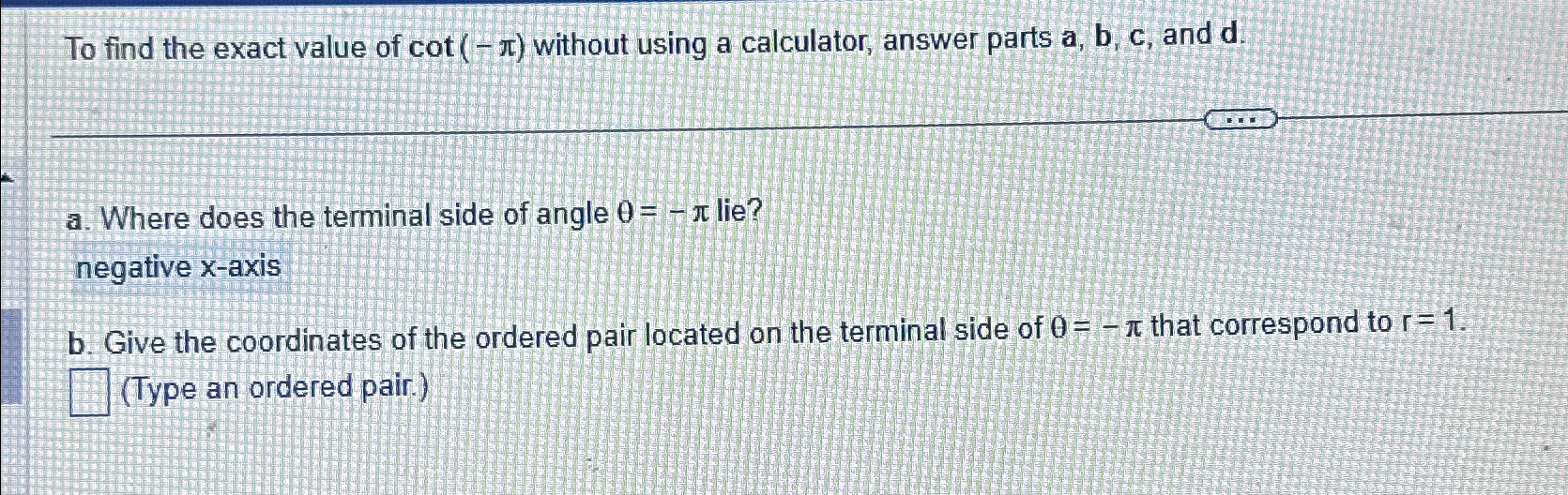 Solved To find the exact value of cot(-π) ﻿without using a | Chegg.com