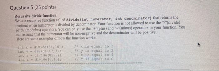 Solved Question 5 (25 points) Recursive divide function | Chegg.com