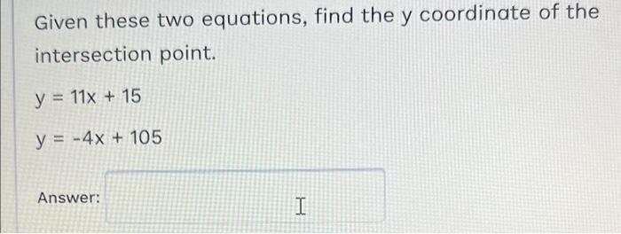 Solved Given these two equations, find the y coordinate of | Chegg.com
