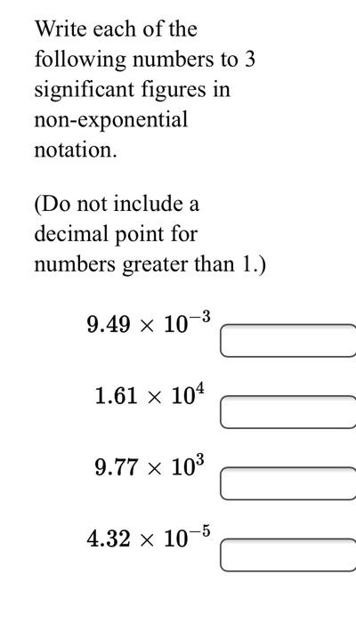 Solved Write each of the following numbers to 3 significant | Chegg.com